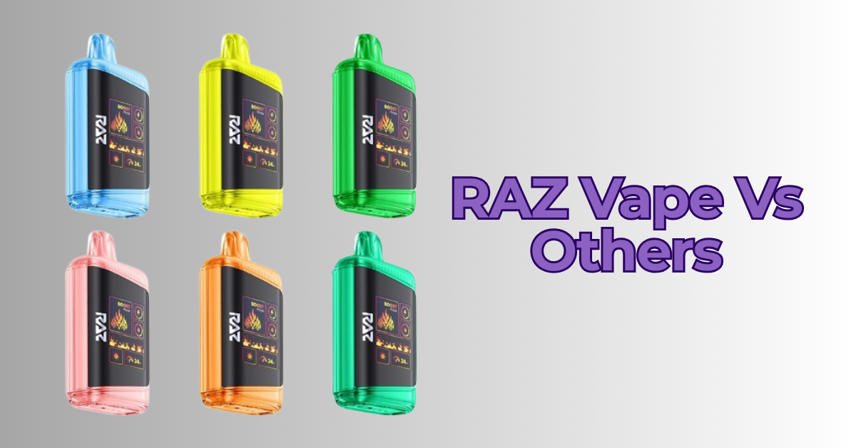 Raz Vape vs. Other Brands: Why Choose Raz? - Raz VapeOfficial